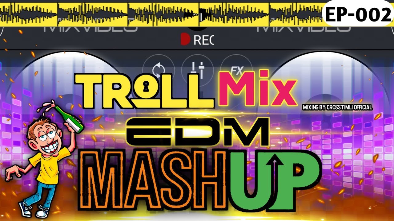 Bollywood Troll Mix EDM | Mashup | By CrossTimli | CrossDJPro Ep-002 ...