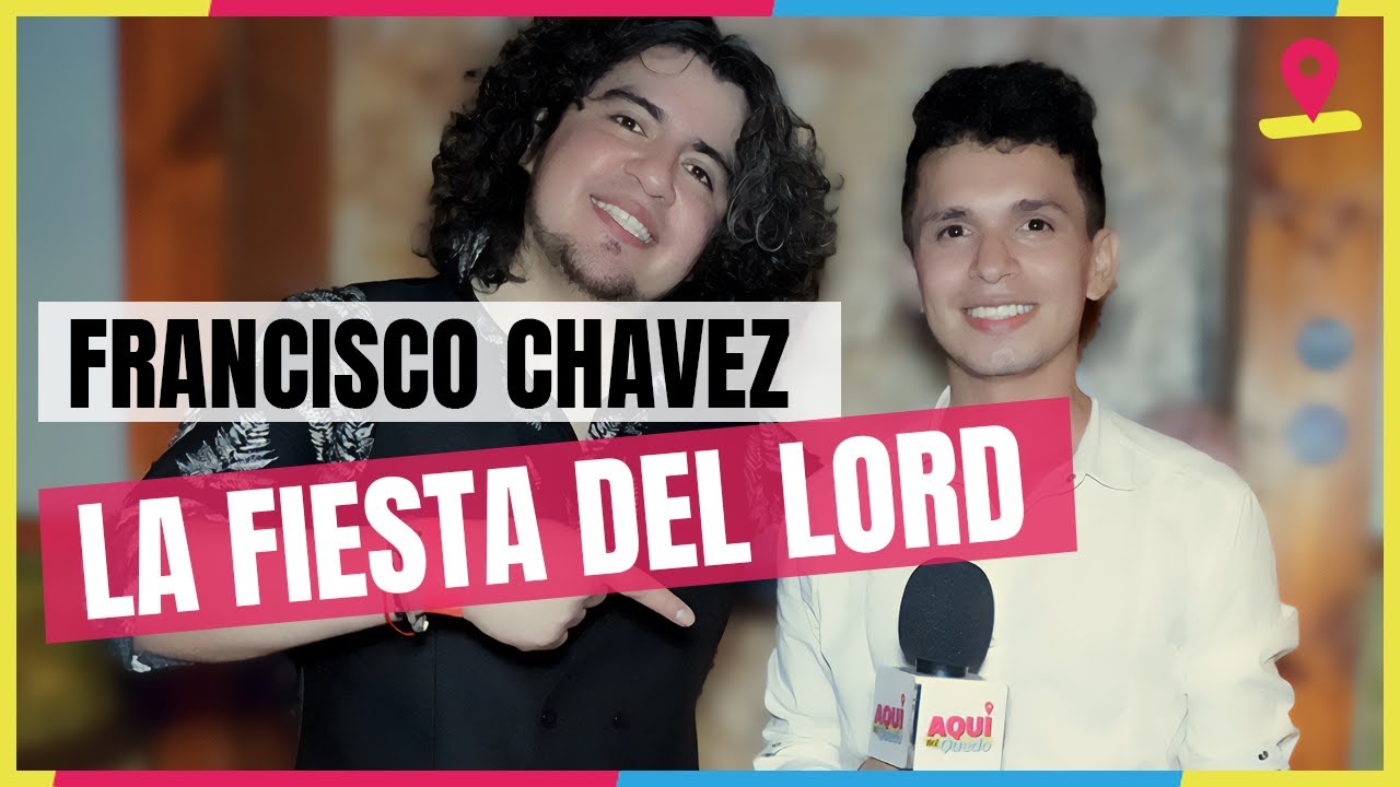 FRANCISCO CHAVEZ EN LA FIESTA DEL LORD - YouTube