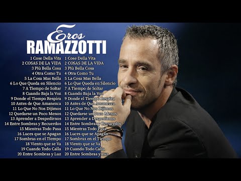Eros Ramazzotti Sus Mejores Canciones - 20 Grandes Exitos Eros Ramazzotti Emotivo Concierto