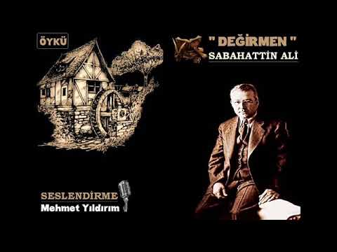 ''Değirmen''  (SABAHATTİN ALİ)