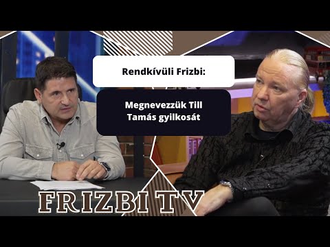 Rendkívüli Frizbi: Megnevezzük Till Tamás gyilkosát