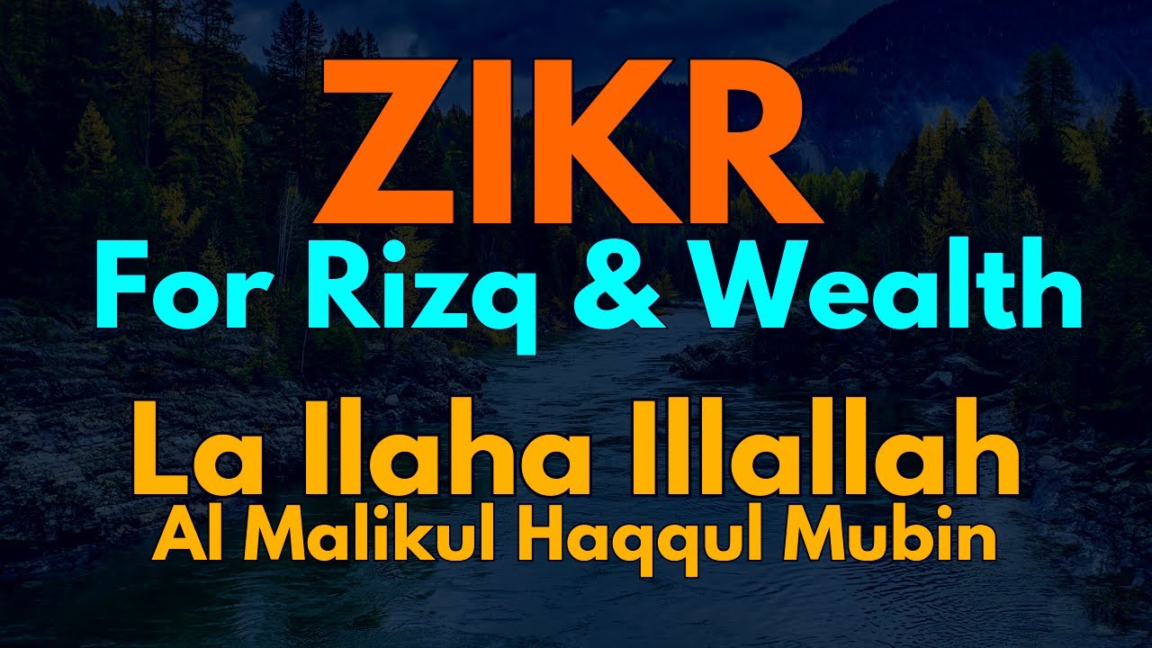 Zikr For Rizq & Wealth - 100x La ilaha illallah al malikul haqqul mubin ...