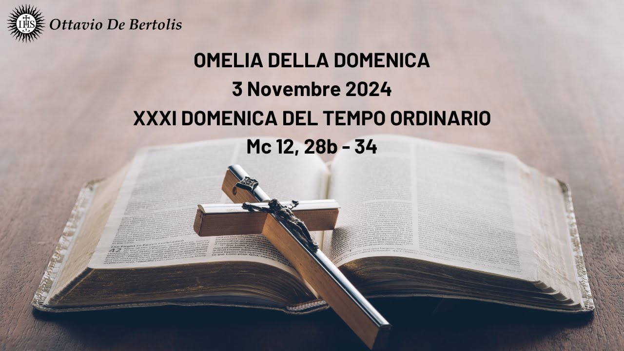 Omelia della domenica. XXXI domenica del tempo ordinario 3 novembre 24 ...