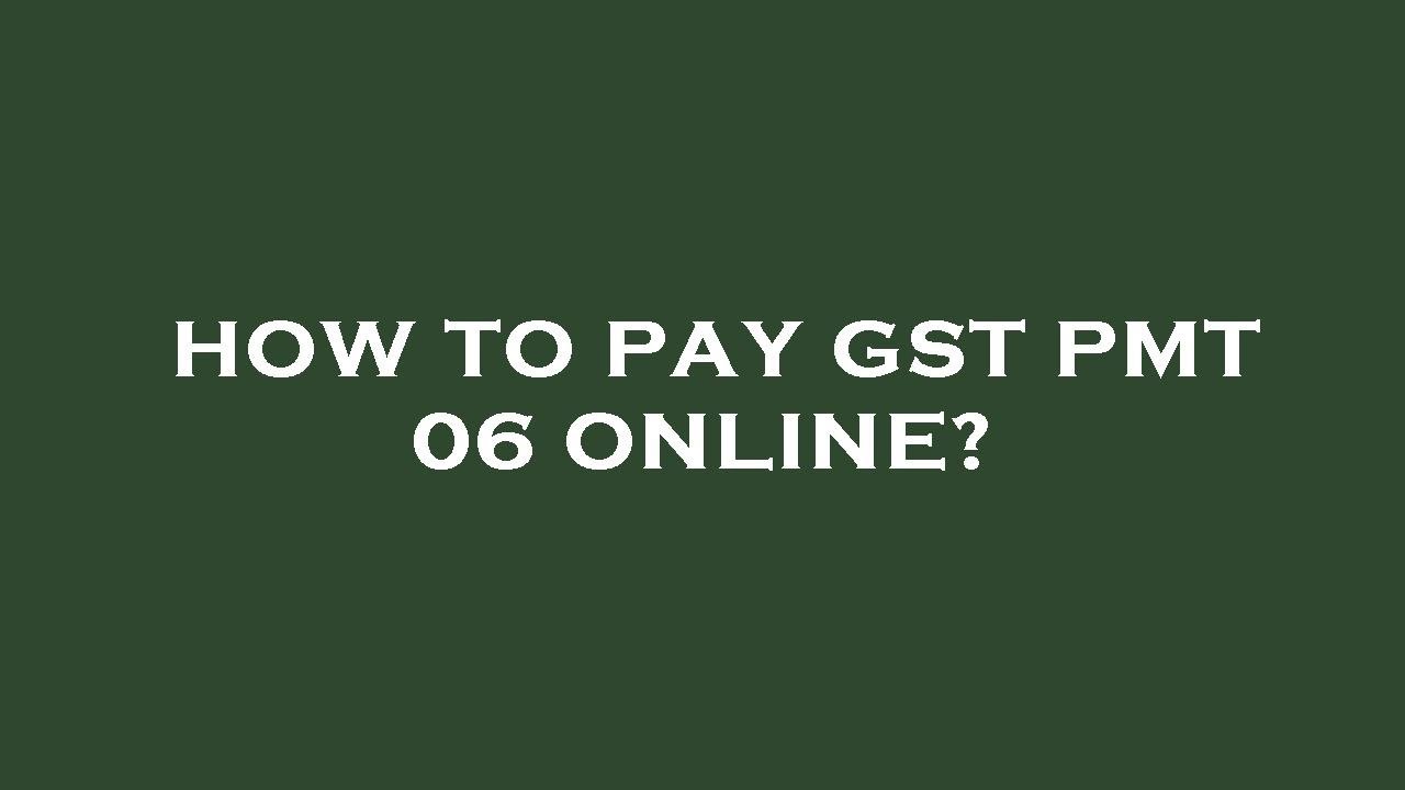 How to pay gst pmt 06 online? - YouTube