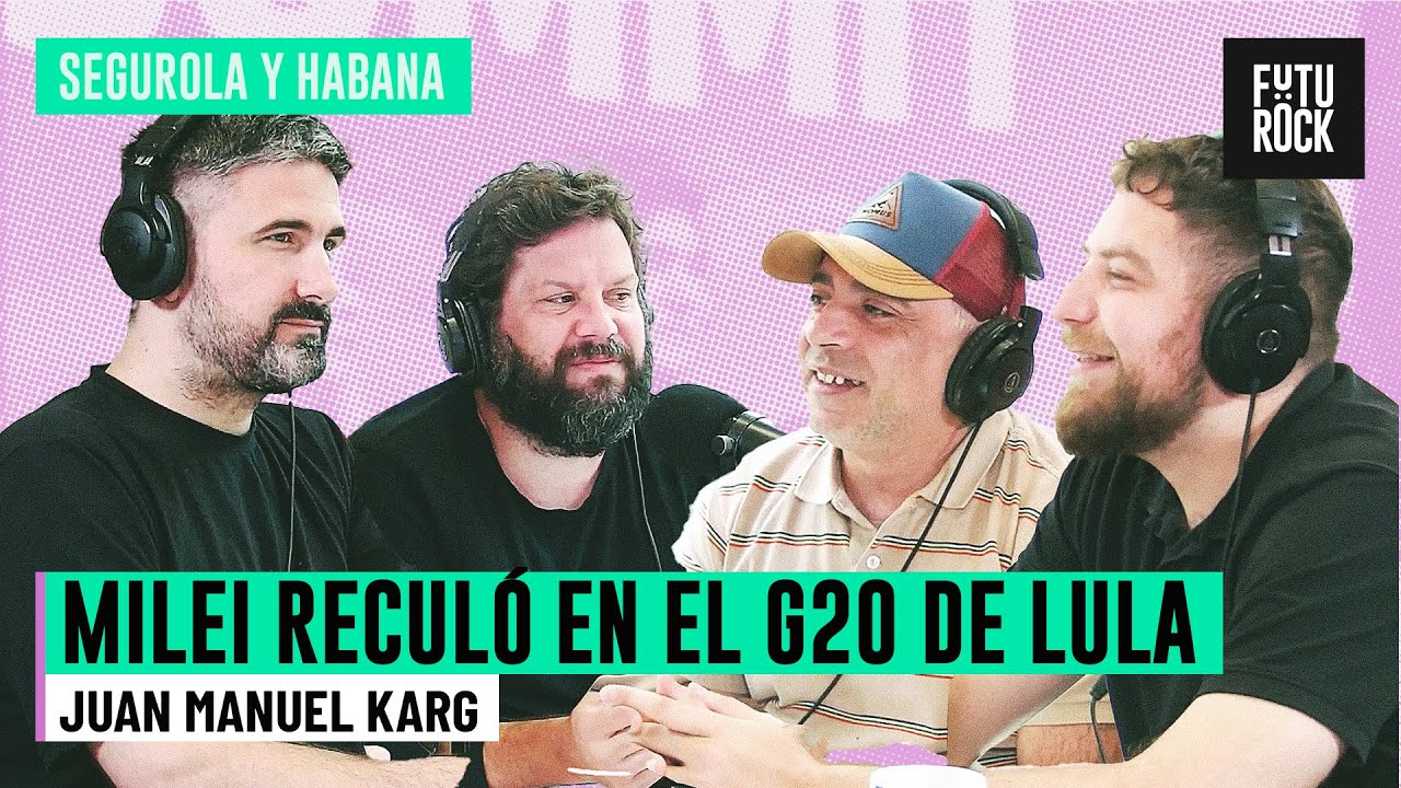 MILEI RECULÓ EN EL G20 DE LULA | JUAN MANUEL KARG en SEGUROLA - YouTube