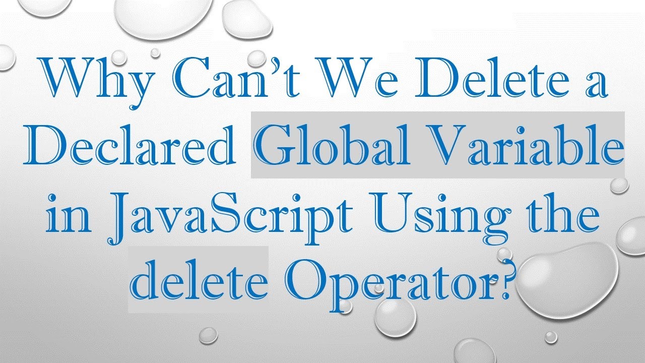 Why Cant We Delete A Declared Global Variable In Javascript Using The 5996