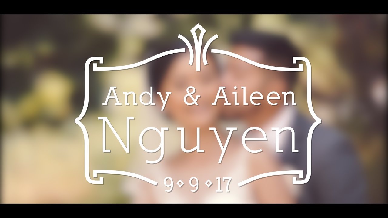 Andy and Aileen Nguyen Wedding Film 9-9-17 - YouTube
