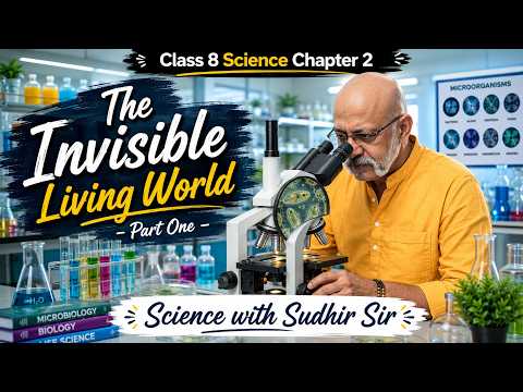 The Invisible Living World (Part One) | Class 8 Science - English Explanation #kvs #nvs #sudhirsir
