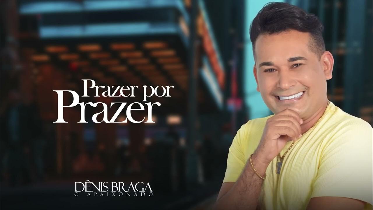 Dênis Braga - Prazer Por Prazer | EP Completo 2024 - YouTube
