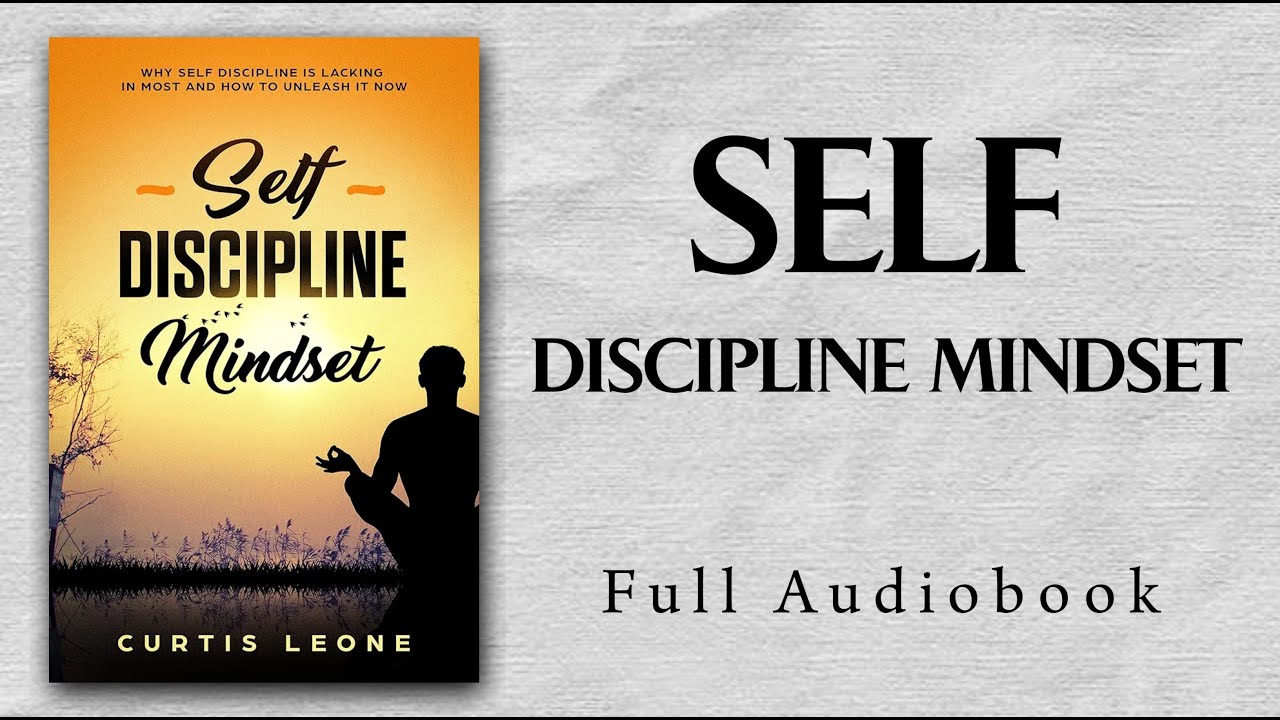 SELF DISCIPLINE MINDSET (2025) by Curtis Leone Audiobook - YouTube