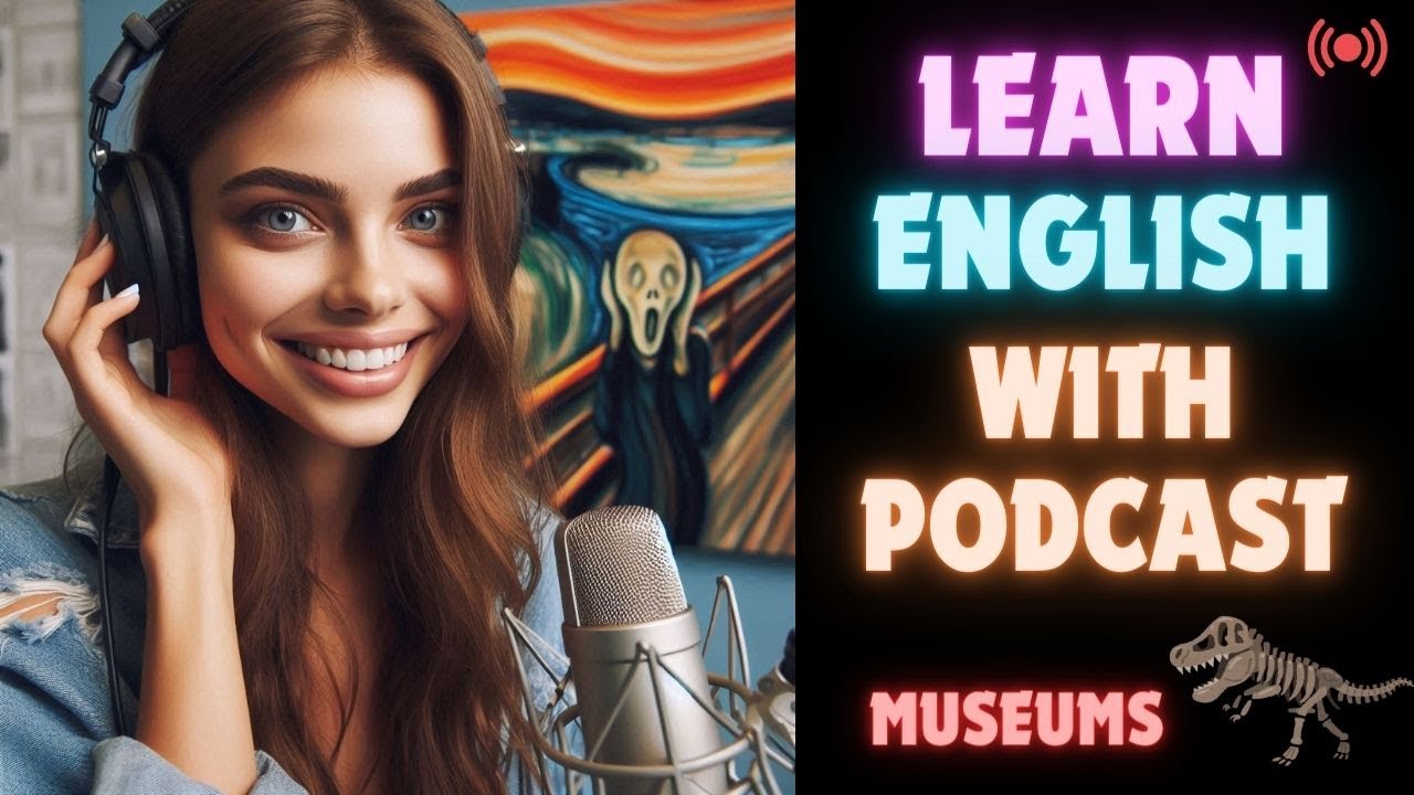 🦕 Museums | Learn English With Podcast 🚀 Conversation | Listen and ...