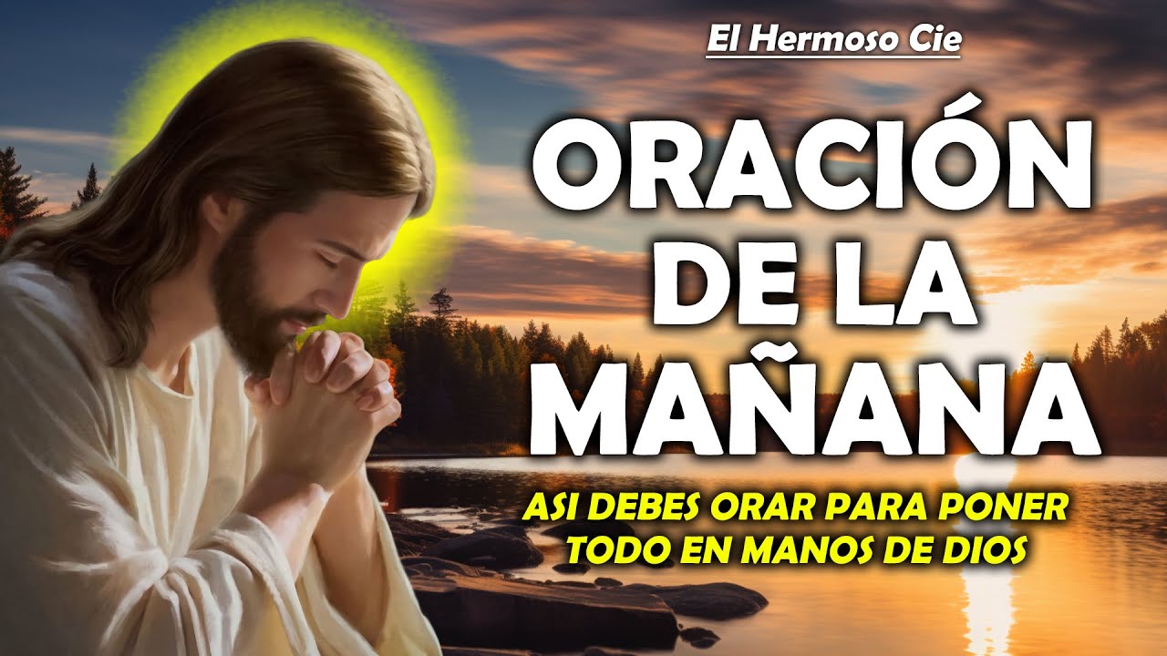 🔴Oración De La Mañana De Hoy | Asi debes orar para poner todo en manos ...