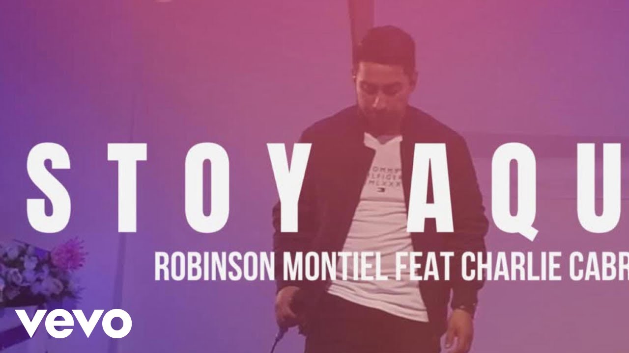Robinson Montiel - Estoy Aquí ft. Charlie Cabrera - YouTube
