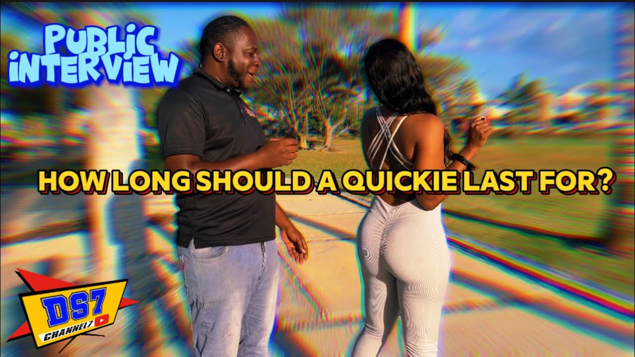 HOW LONG SHOULD A QUICKIE LAST FOR? (SHE’S A BAD FRĘ@K) || PUBLIC INTERVIEW || S2E17 - YouTube