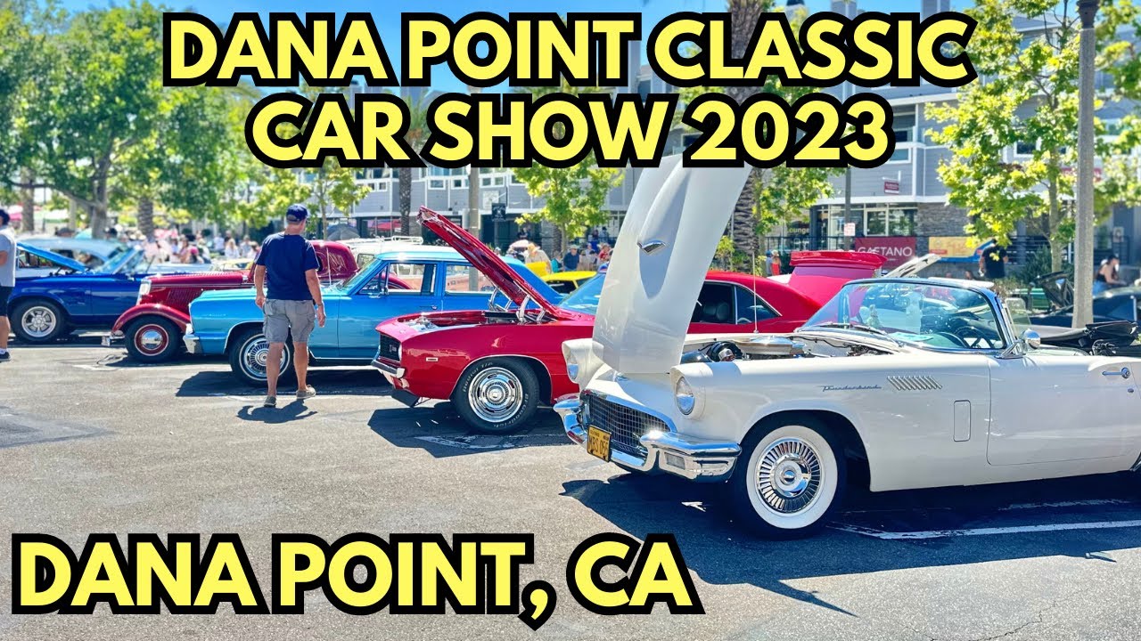 Dana Point Classic Car Show 2023 at Dana Point, CA - YouTube