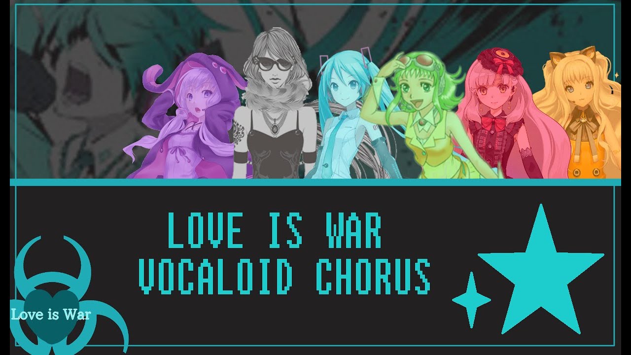 [VOCALOID CHORUS] Love Is War (6 Vocaloid) - YouTube