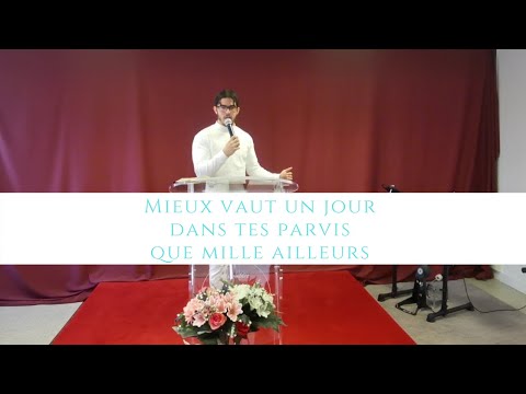 Mieux vaut un jour dans tes parvis que mille ailleurs