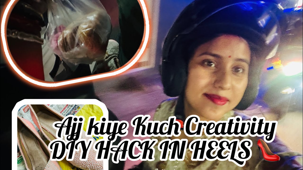 #Day-3 Vlog ( Ajj kiye Kuch creativity DIY HACK in 👠 heels ) #diy #creativity - YouTube