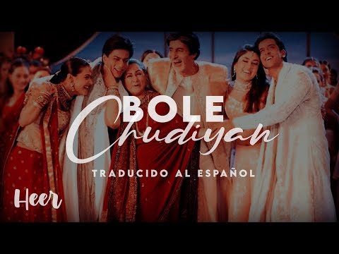 Bole Chudiyan - Kabhi Khushi Kabhie Gham (Video + Traducción al español - Hindi)