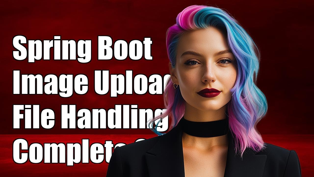 Spring Boot Image Upload and Serving: A Complete Guide to Handling ...