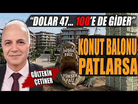 Dolar 47... 100'e de Gider | Konut Balonu Patlarsa | Prof. Dr. Gültekin Çetiner Anlattı