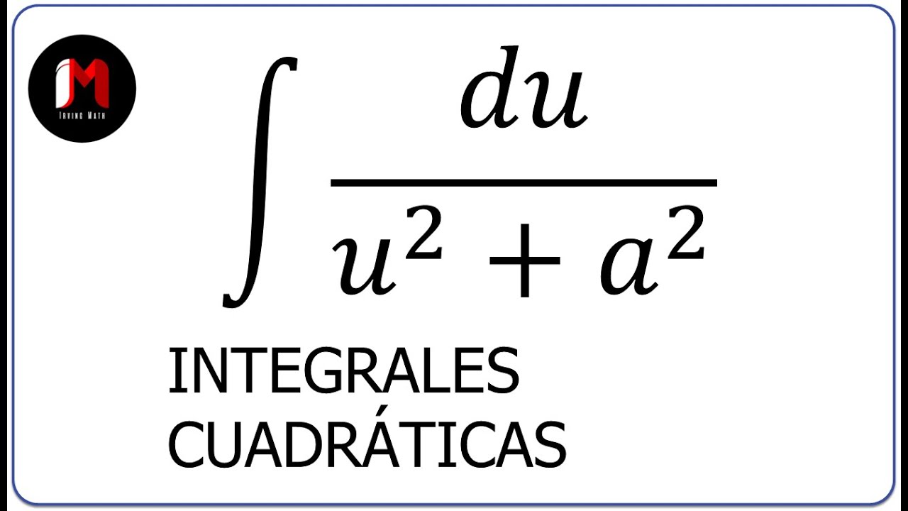 Introducción a las Integrales de Expresiones Cuadráticas. Fórmulas para ...