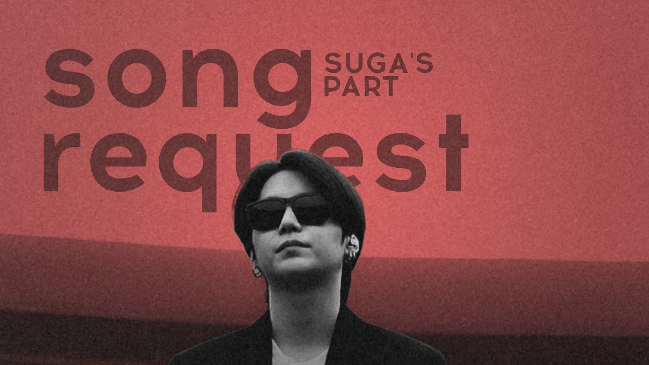 Song Request by Suga - YouTube