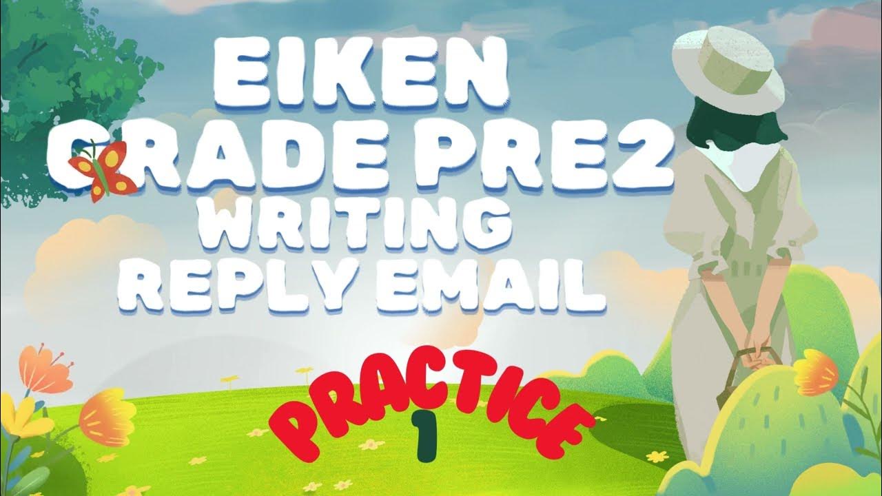 NEW FORMAT- EIKEN GRADE PRE2 WRITING REPLY EMAIL ANSWERING TECHNIQUE ...