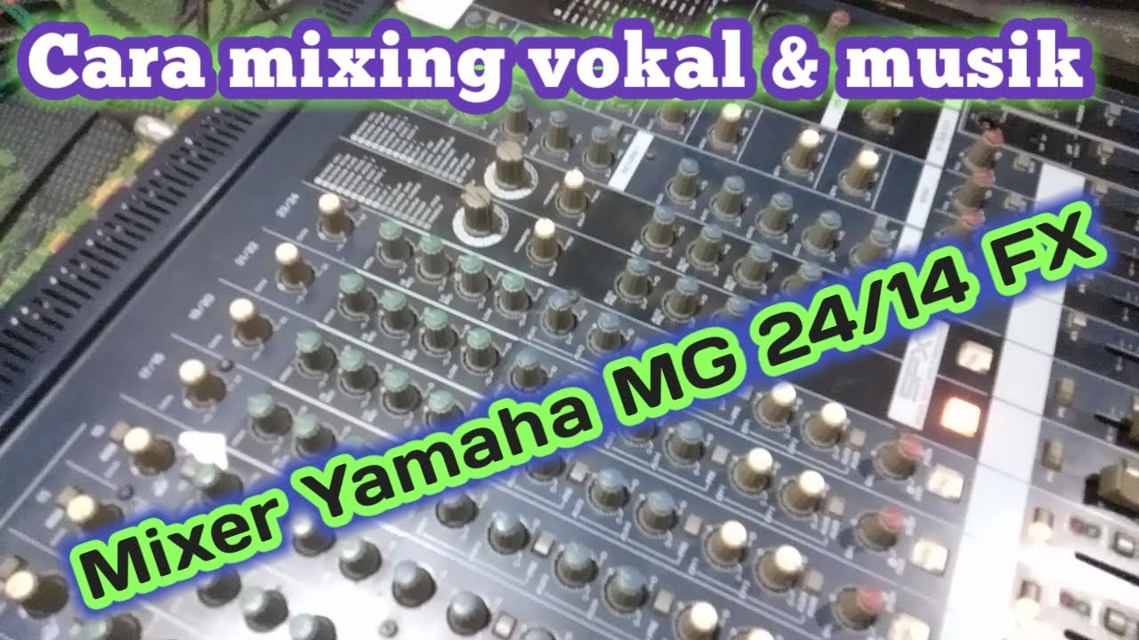 Cara mixing vocal & musik pada mixer Yamaha MG 24/14 FX - YouTube