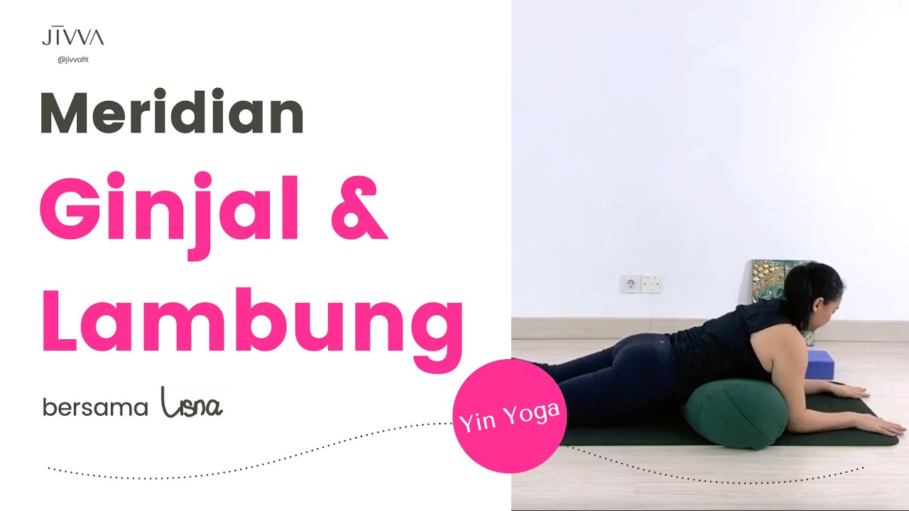 Balance Energi di Meridian Ginjal & Lambung dengan Yin Yoga Pemula ...