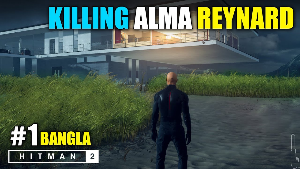 Can I Kill Alma Reynard | Hitman 2 First Mission | Bangla Gameplay #1 ...
