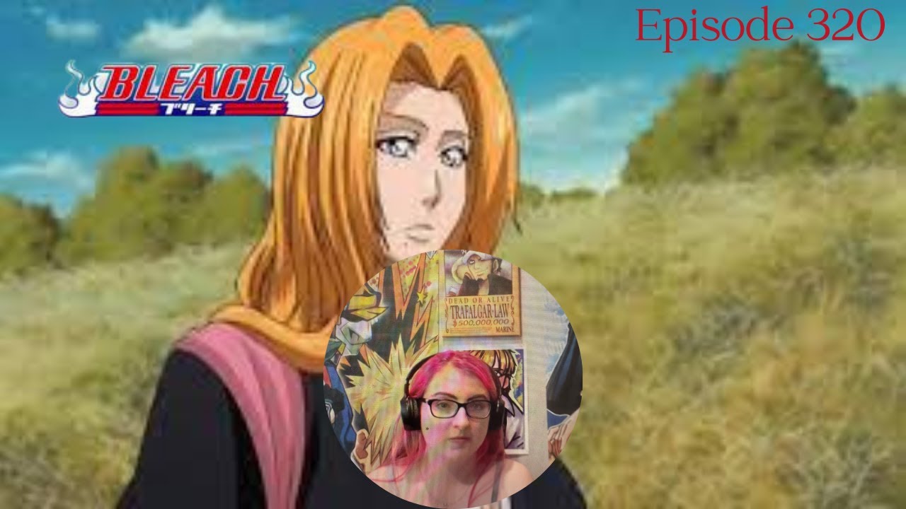 Bleach Ep 320 Reaction - YouTube