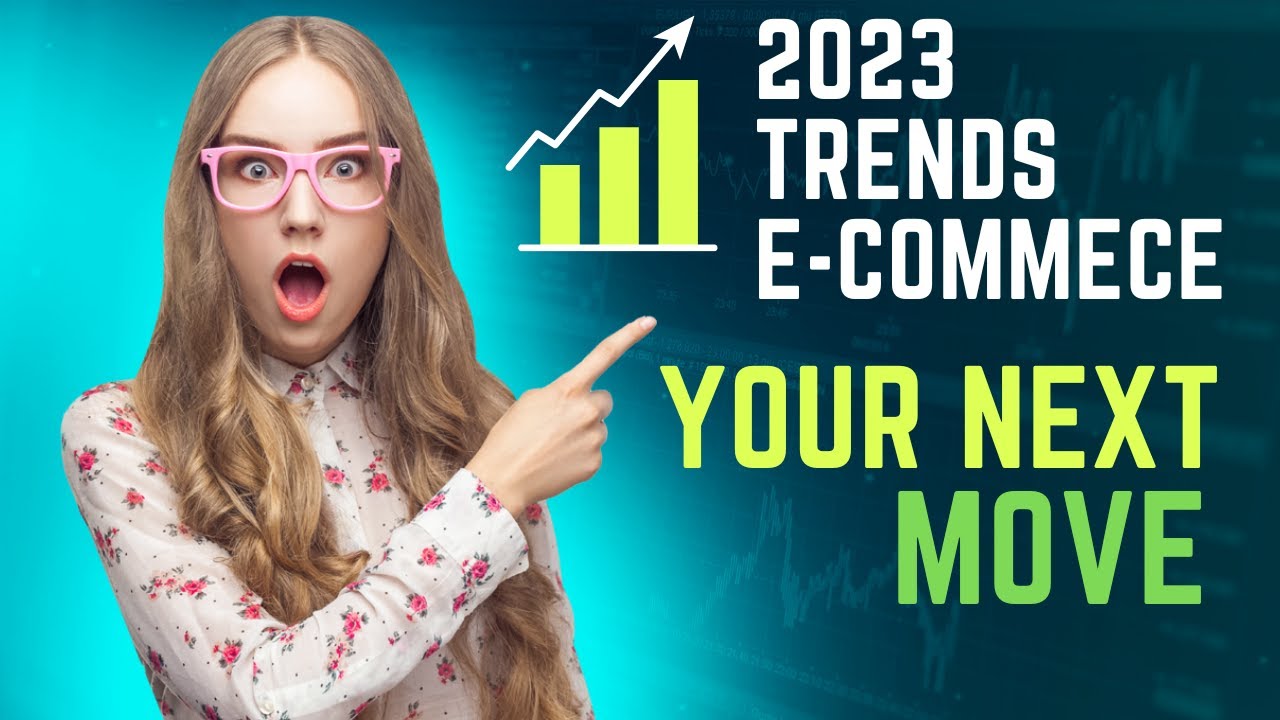 2023 Trends in E-Commerce: How to Capitalize on Them - YouTube