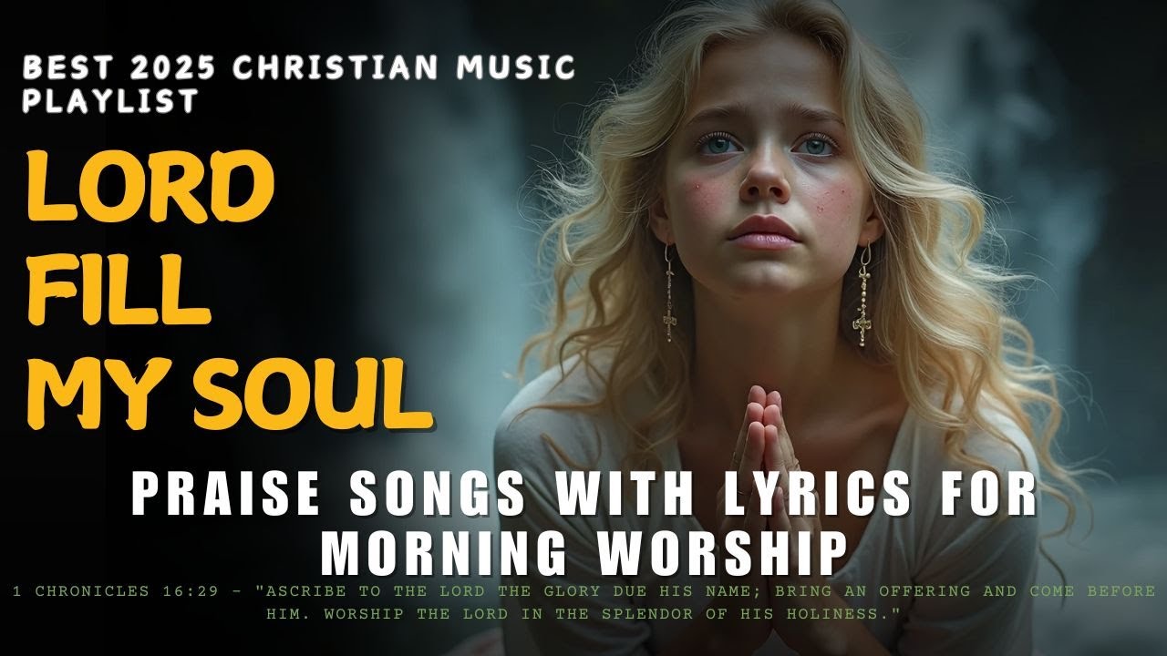 Best 2025 Christian Music Playlist | Praise Songs with Lyrics for ...