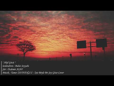 '' Özdemir ASAF - Akıl Gözü ''/Seslendiren - Bulut Seyyahı