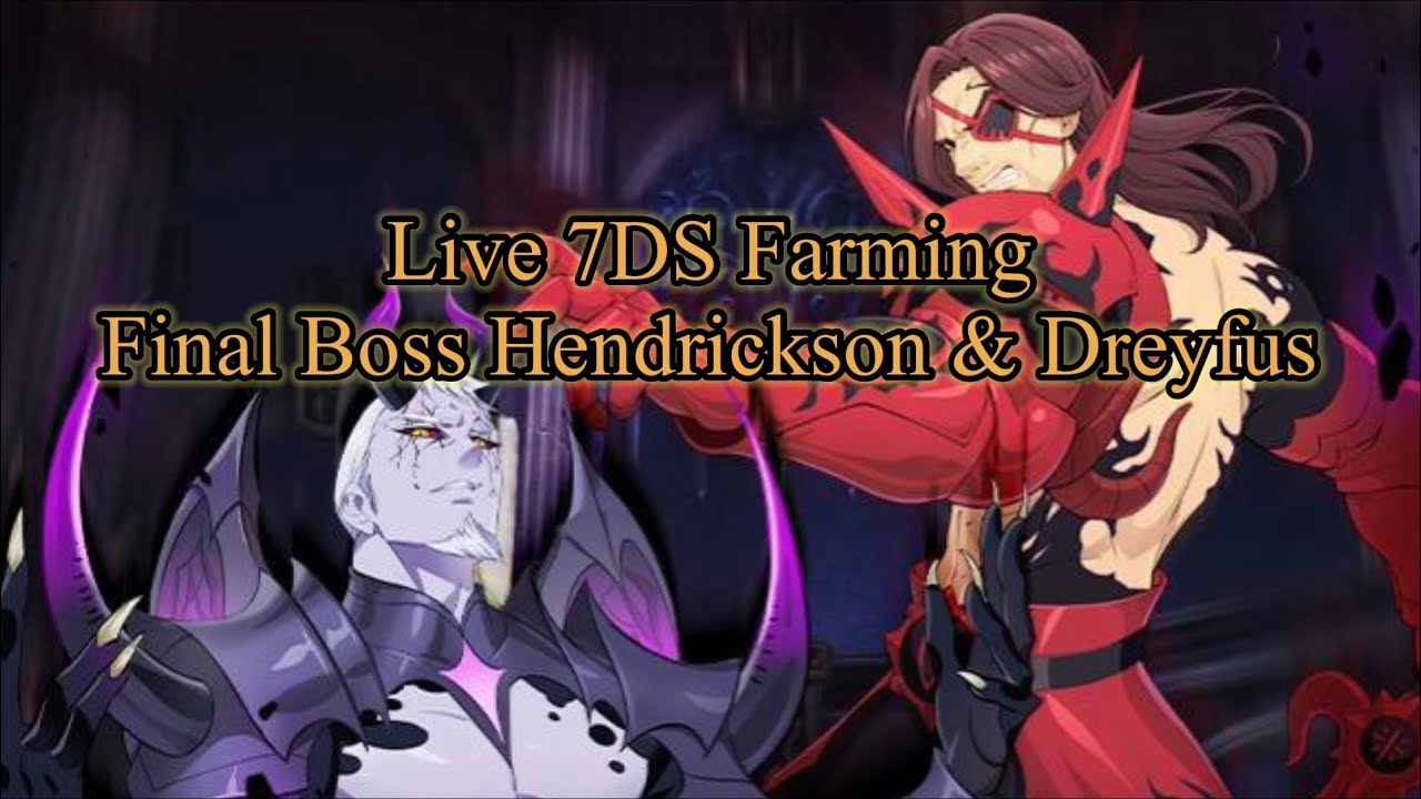 Farming Final Boss Hendrickson And Dreyfus 7DS Live The Seven Deadly ...
