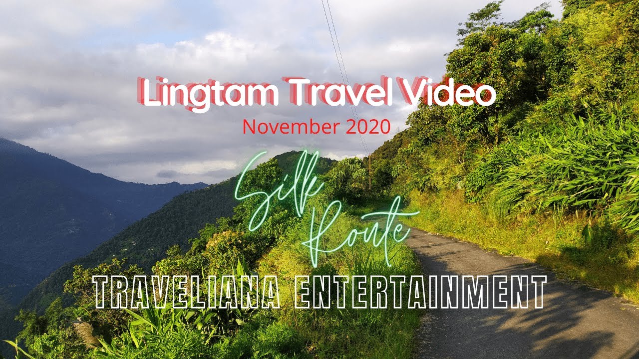 Lingtam Travel Vlog | Silk Route Travel Guide 2020 | Traveliana ...