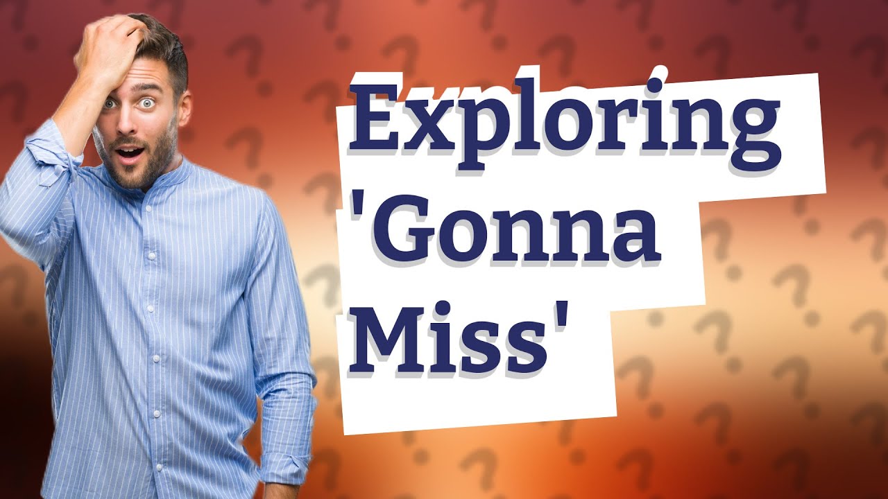 What does gonna miss mean? - YouTube
