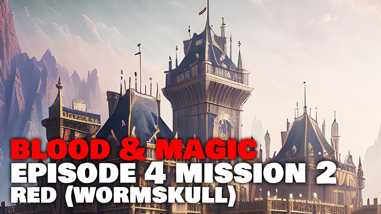 Blood & Magic - Episode 4, Mission 2, Red (Wormskull) - YouTube