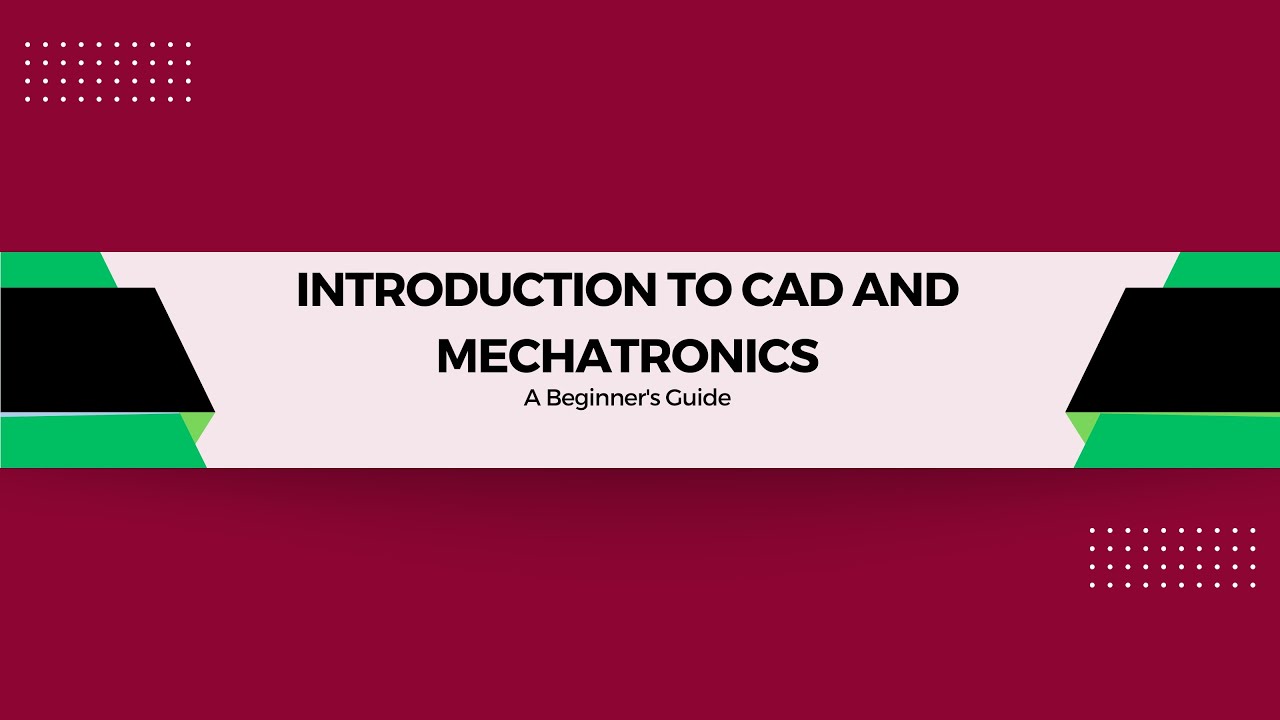INTRODUCTION TO CAD & MECHATRONICS (WK 1, Lesson 1) - YouTube