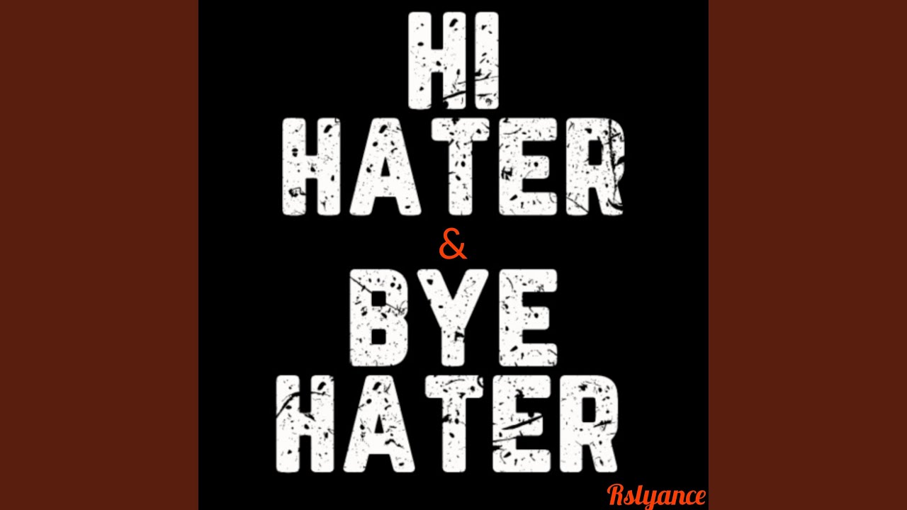 Hi & Bye Hater - YouTube