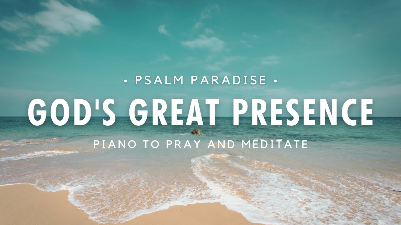 GOD'S GREAT PRESENCE | Christian music - instrumental music to get a ...