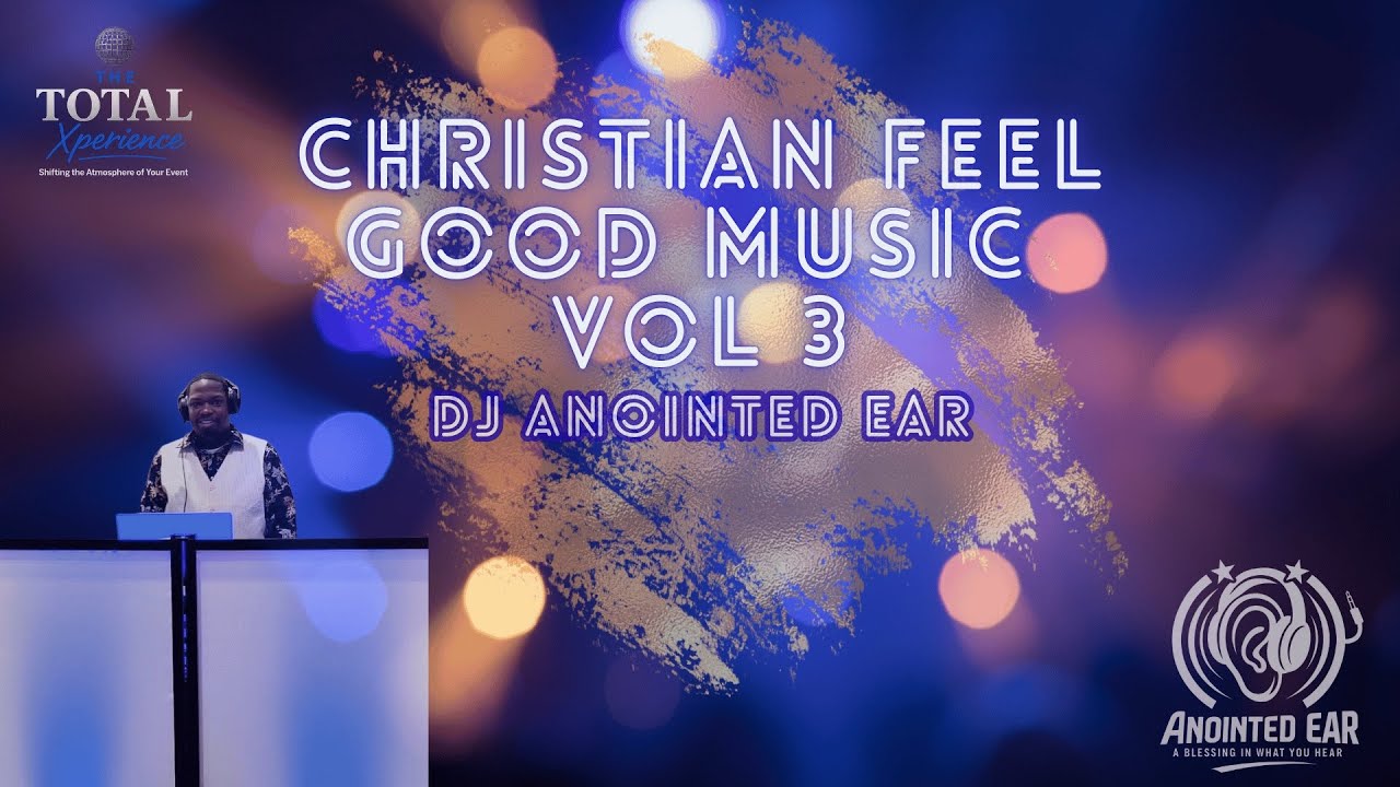 Christian Feel Good Music VOL 3, by DJ Anointed Ear **Promotional Use ...