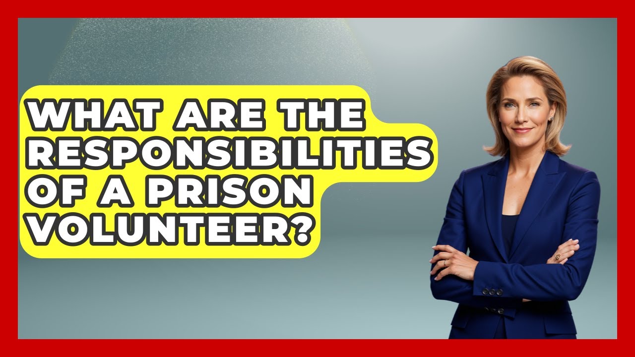 What Are The Responsibilities Of A Prison Volunteer? - Jail & Prison ...