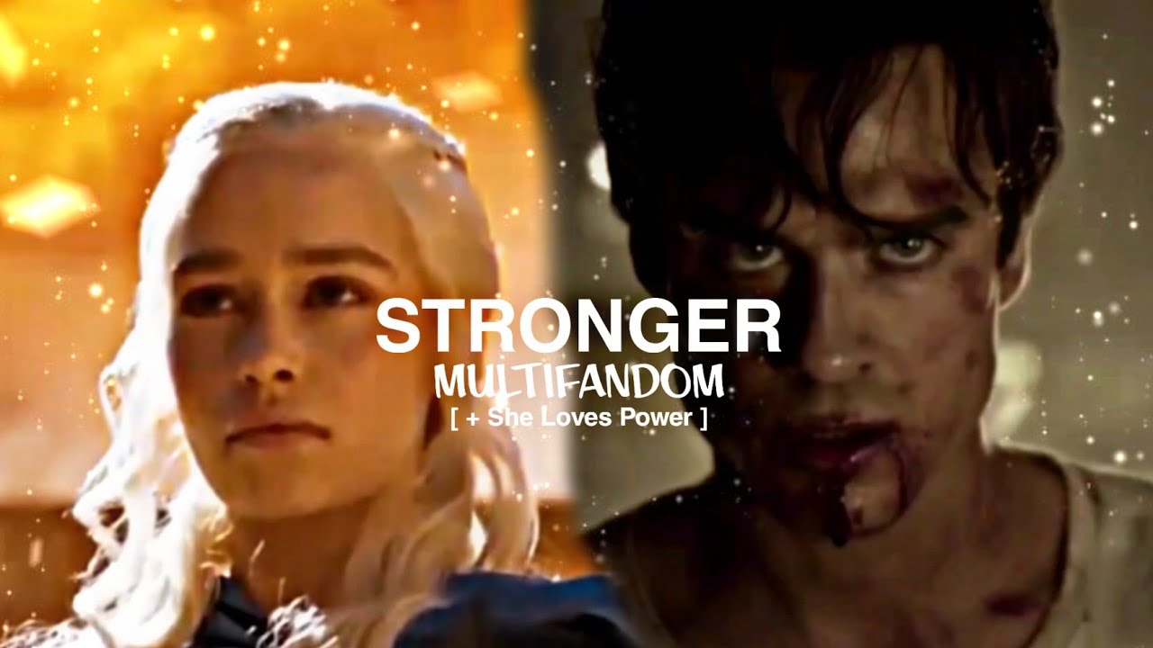 Multifandom || Stronger [ Special 500subs ] +@SheLovesPower - YouTube