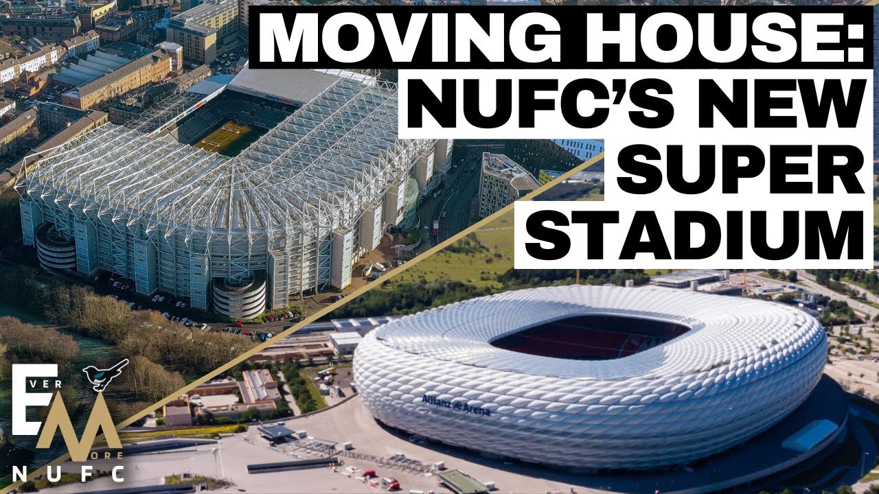MOVING HOUSE | NUFC'S NEW 65,000 SUPER STADIUM - YouTube