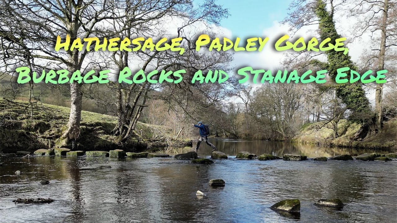 Hathersage, Padley Gorge, Burbage rocks and Stanage Edge - YouTube