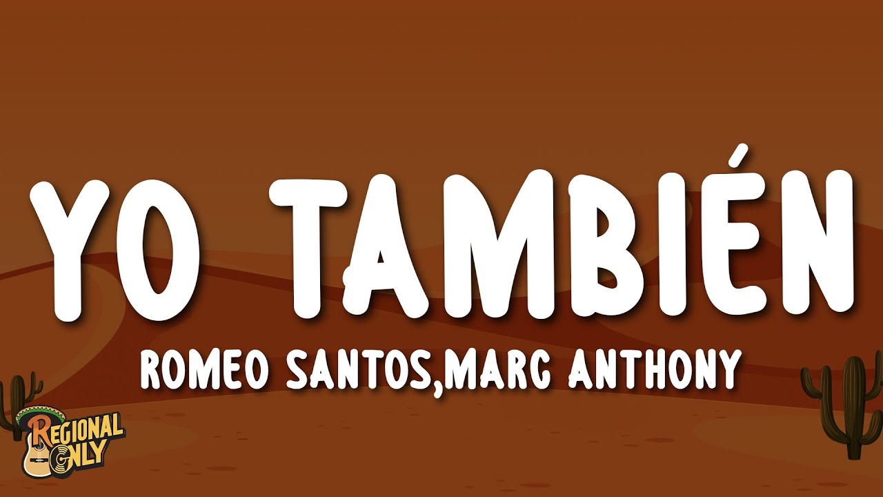 Romeo Santos - Yo También (Letra/Lyrics) ft. Marc Anthony - YouTube