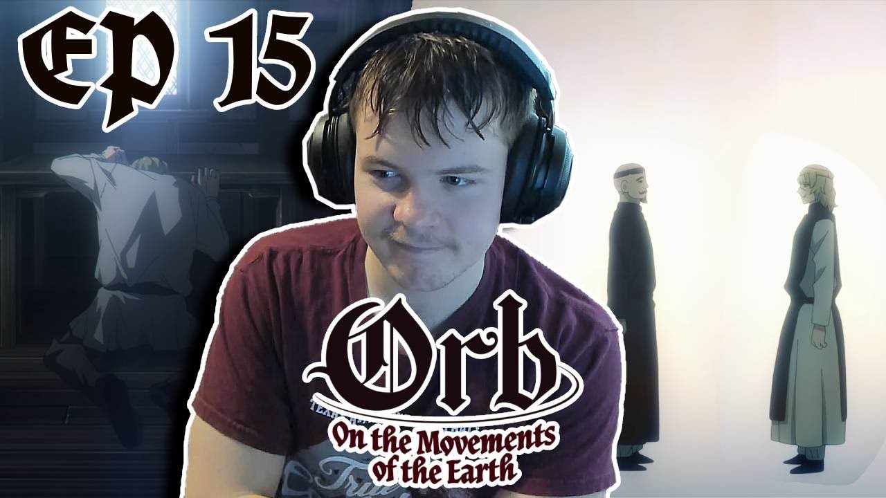 IS IT MY TURN… || Orb: On The Movements Of The Earth Episode 15 ...