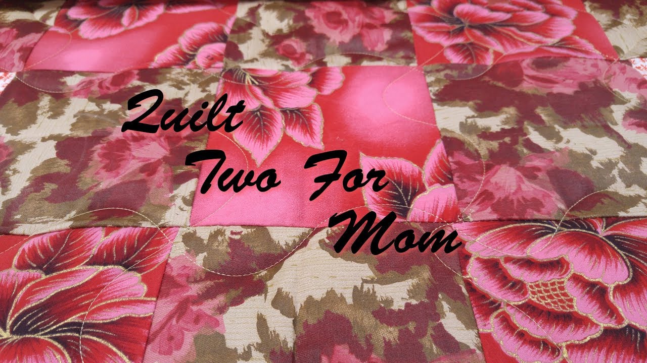 Quilt Two For Mom - YouTube